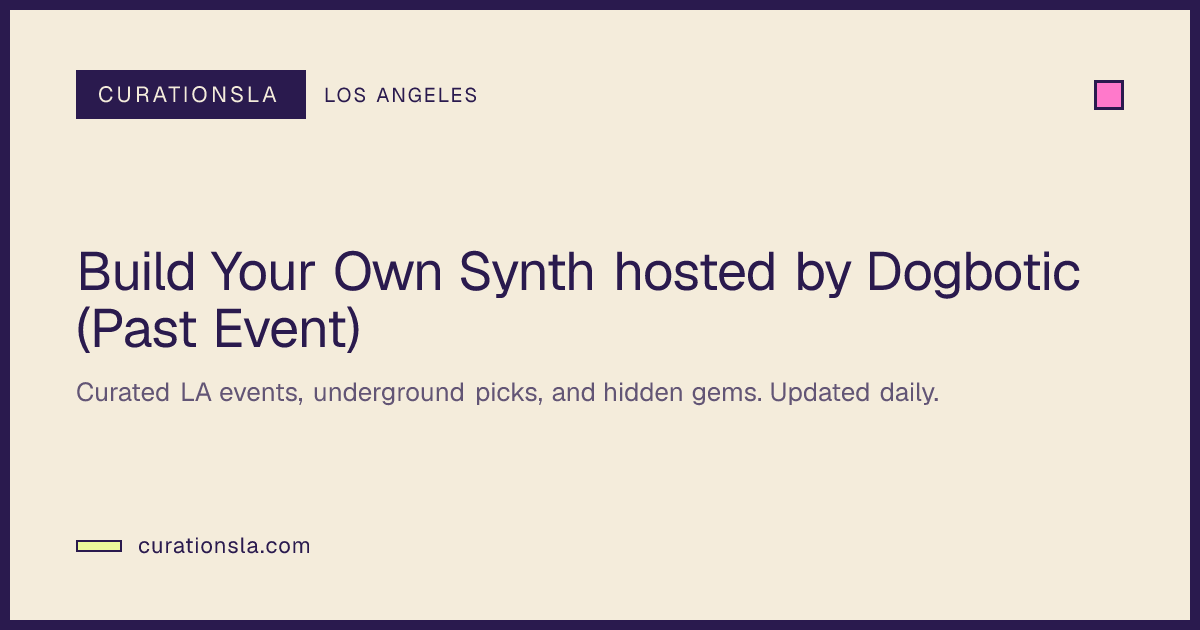 Build Your Own Synth hosted by Dogbotic (Past Event) in Los Angeles at ...